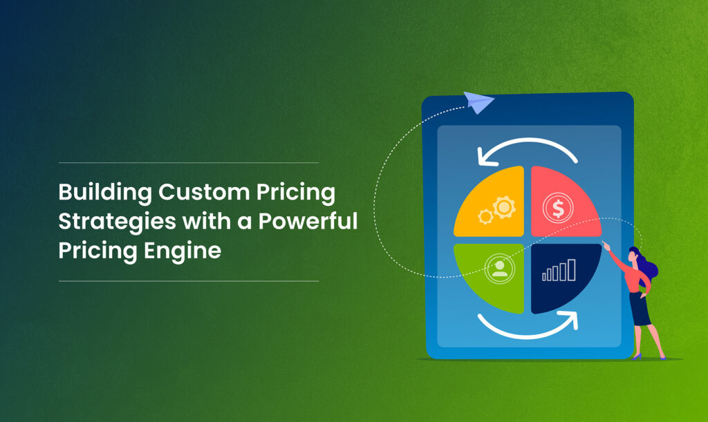 Building Custom Pricing Strategies with a Powerful Pricing Engine ...