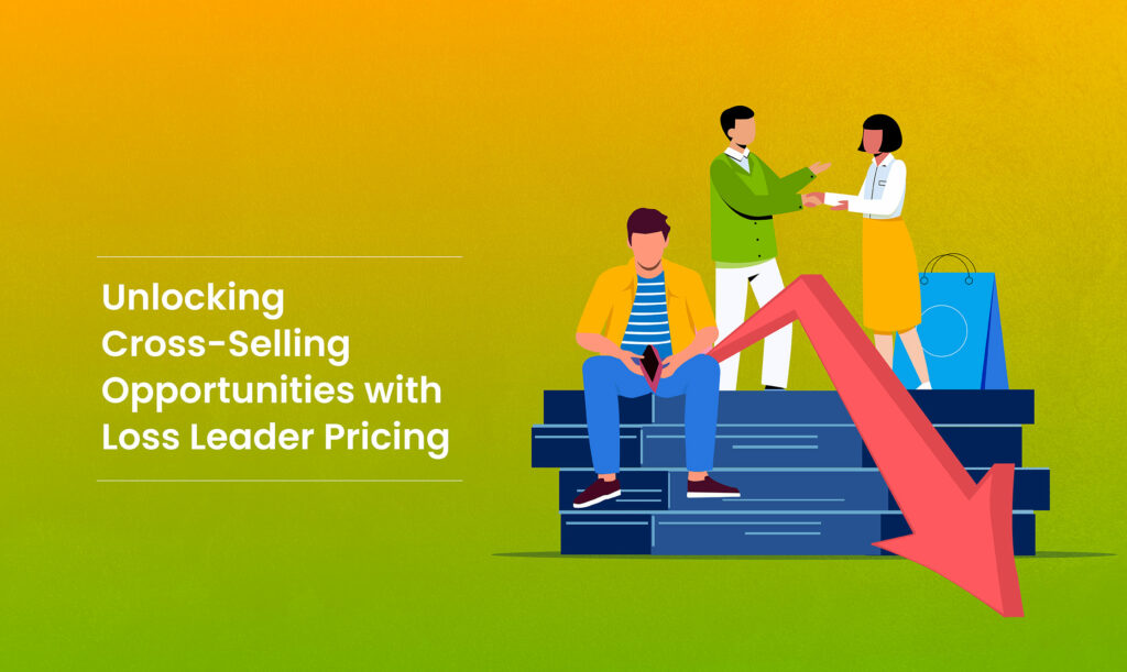Unlocking Cross-Selling Opportunities with Loss Leader Pricing - Rubick ...